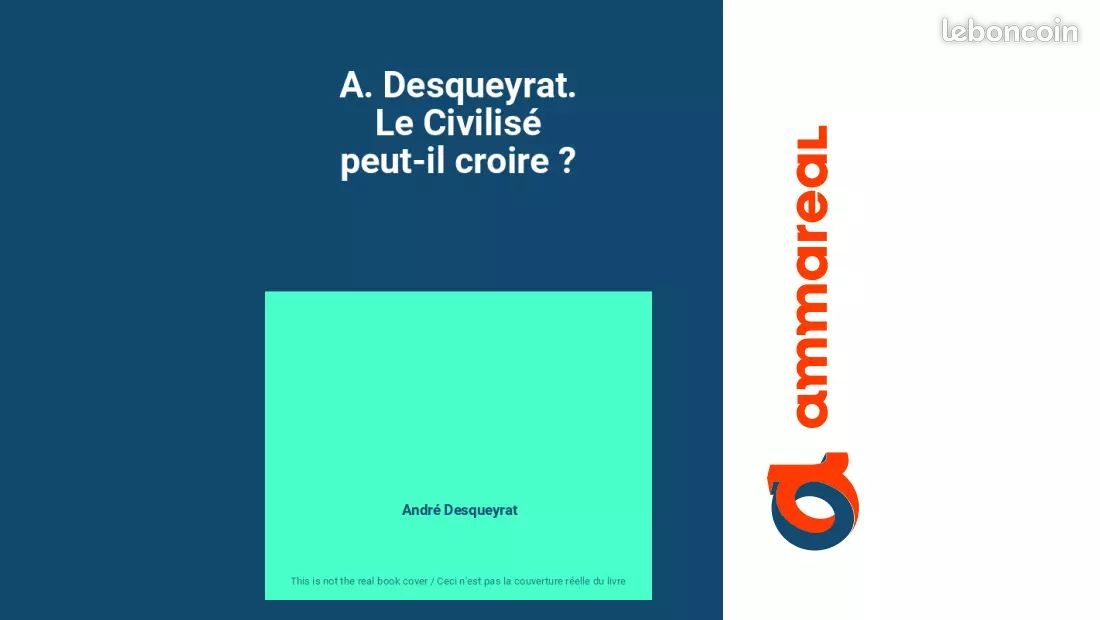 A. Desqueyrat. Le Civilisé peut-il croire ? - Livres