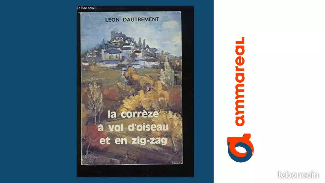 La Corrèze à vol d'oiseau et en zig-zag - Léon Dautrement - Livres